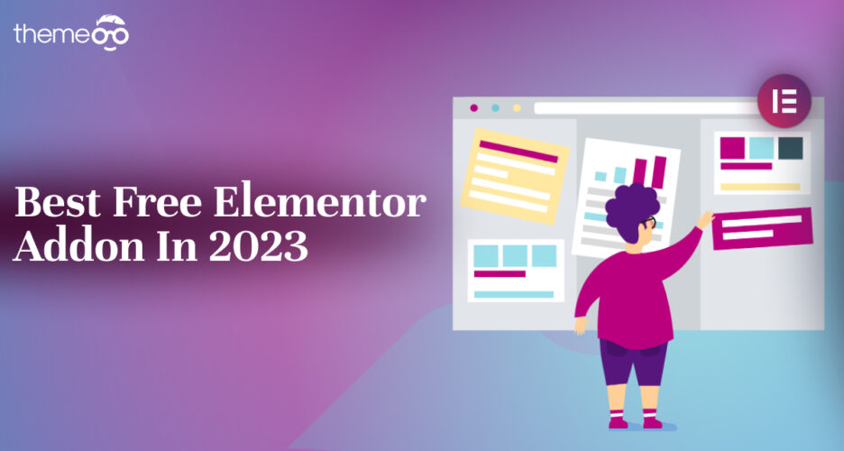 Best free Elementor addons in 2023 - ThemeOO || Professional Elementor Blog